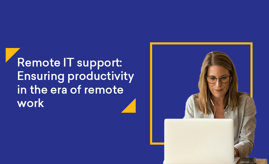 Remote IT support: Ensuring productivity in the era of remote work